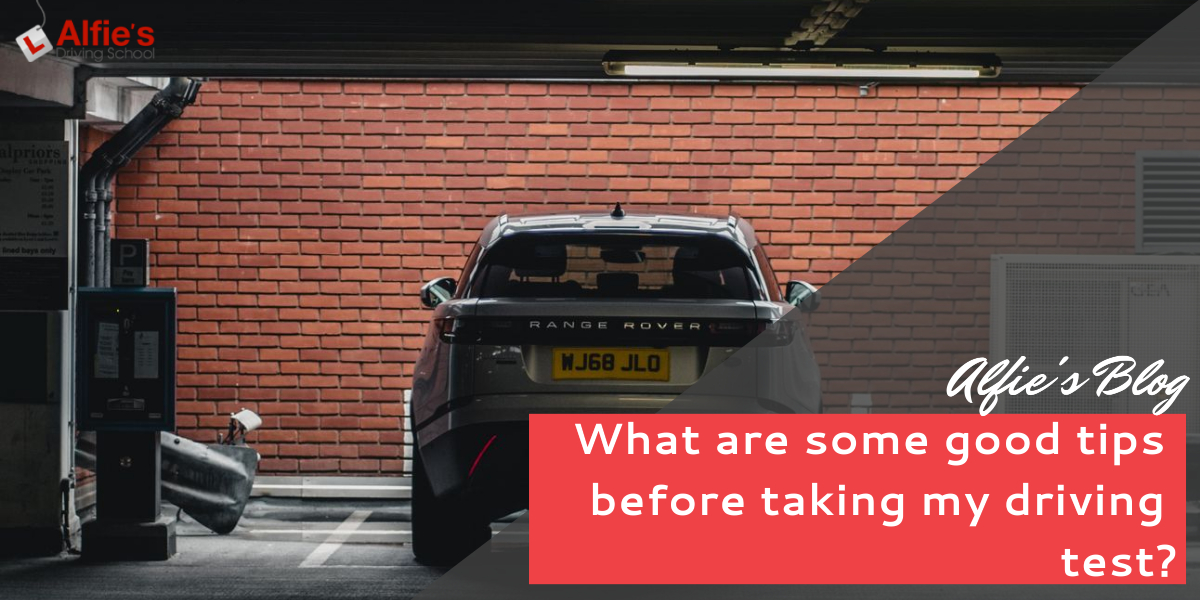 What are some good tips before taking my driving test? - Alfie's ...