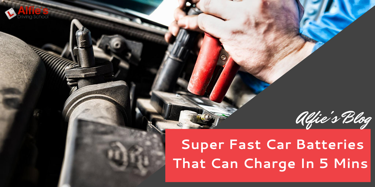 Super Fast Car Batteries That Can Charge In 5 Mins - Alfie's Driving School