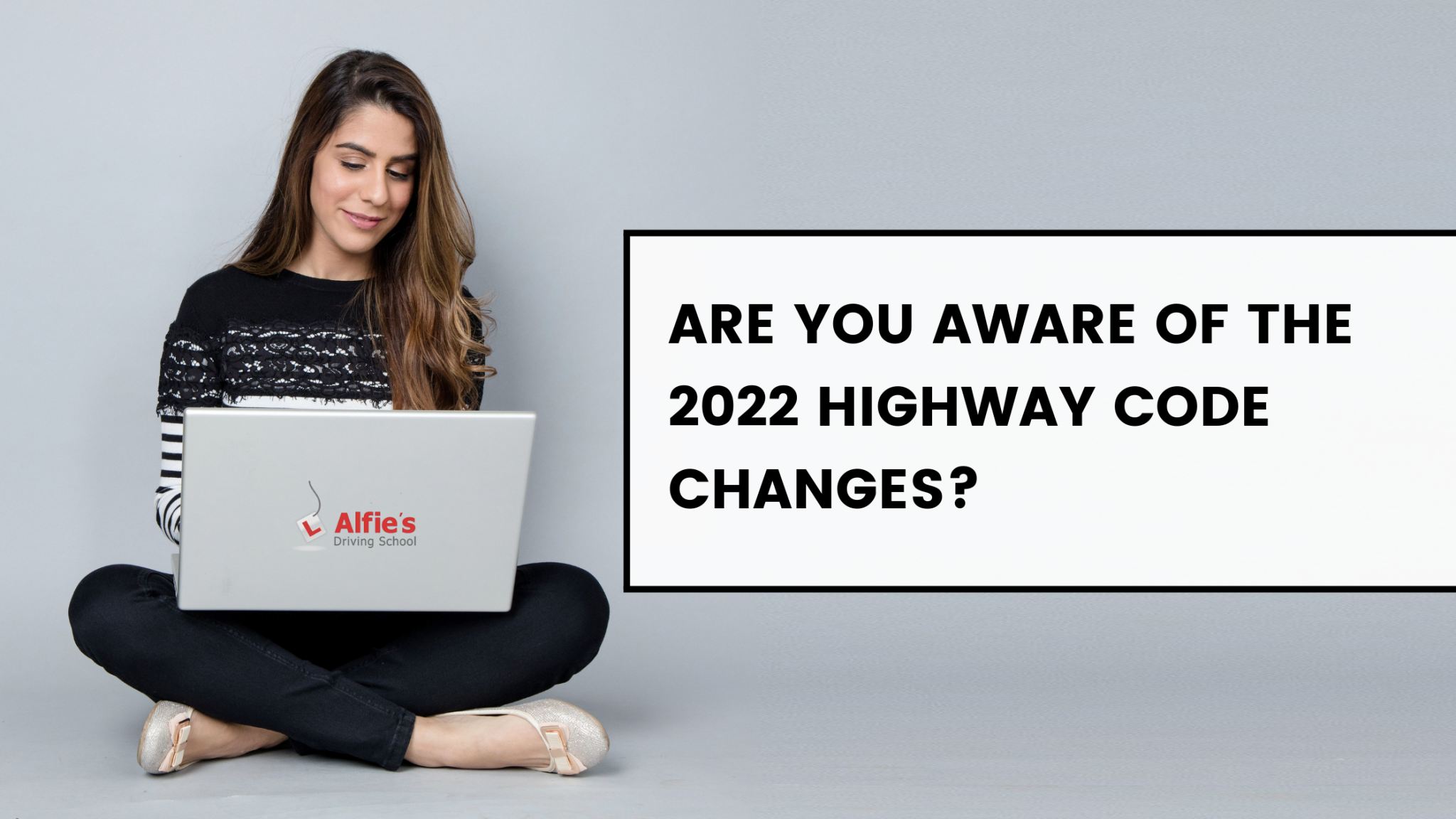 Are You Aware Of The 2022 Highway Code Changes? - Alfie's Driving School